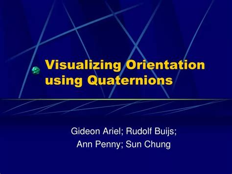 Ppt Visualizing Orientation Using Quaternions Powerpoint Presentation Id 7070965