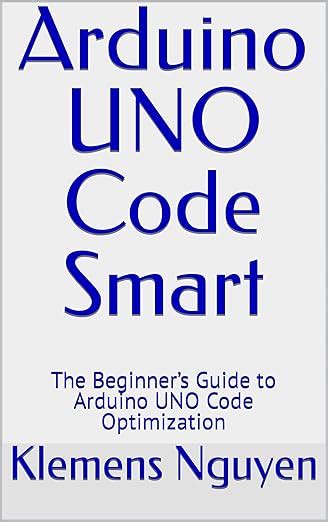 Arduino Uno Code Smart The Beginners Guide To Arduino Uno Code Optimization