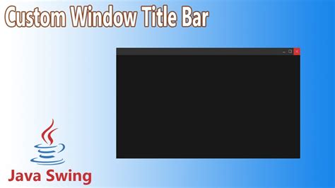 Java Swing Custom Window Title Bar With Undecorated Youtube