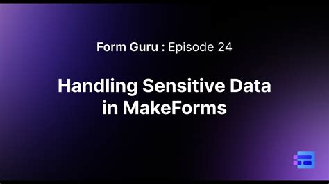 Episode 24 Sensitive Data Handling In Makeforms Youtube
