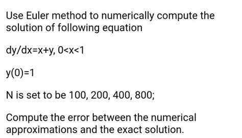Solved Use Euler Method To Numerically Compute The Solution Chegg