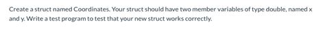 Solved Create A Struct Named Coordinates Your Struct Should