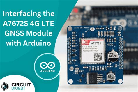 A7672s 4g Lte Gnss Module With Arduino Complete Tutorial And At Commands Guide