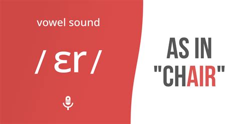R Colored Vowel Sound ɛr As In Chair American English Pronunciation R Colored Vowel Sound ɛr As In Chair American English Pronunciation