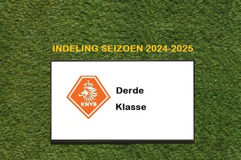 Indeling Derde Klasse Seizoen 2024 2025 Haaglanden Voetbal