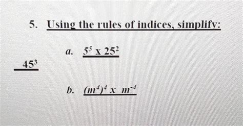 solved 5 using the rules of indices simplify a 55×252 b