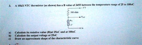 3 A 10k Ntc Thermistor As Shown Has A B Value Of 3455 Between The Temperature Range Of 25 To