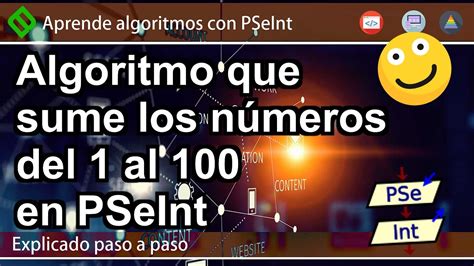 Sumar los NÚMEROS del 1 al 100 en PSeInt Sumar los PRIMEROS 100