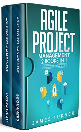 Agile Project Management 2 Books In 1 The Ultimate Beginners Intermediate Guide To Learn
