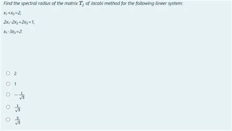 Solved Find The Spectral Radius Of The Matrix Tj Of Jacobi