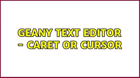 Geany Text Editor Caret Or Cursor Youtube
