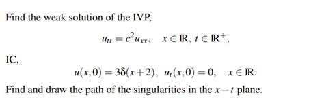 Solved Find The Weak Solution Of The Ivp