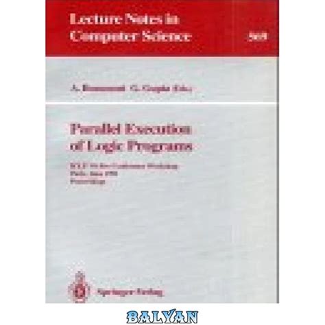خرید و قیمت دانلود کتاب Parallel Execution Of Logic Programs Iclp 91 Pre Conference Workshop