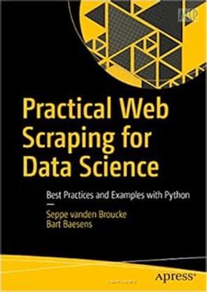 Practical Web Scraping For Data Science Best Practices And Examples