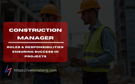 The Crucial Role Of Construction Managers Ensuring Success In Building Projects Venu Nataraj
