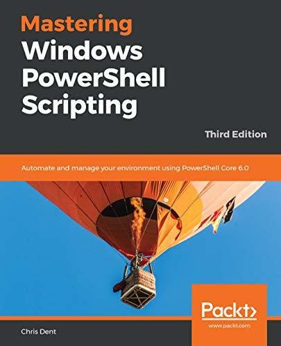 Mastering Windows Powershell Scripting Automate And Manage Your