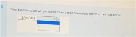 Solved 6What Excel Functions Will You Use To Create A Chegg Com