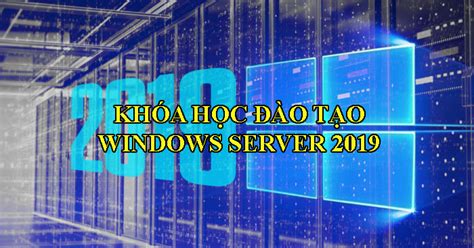 Chia SẺ KhÓa HỌc ĐÀo TẠo Windows Server 2019 [khÓa 9527 A] Nhà Sách Tin Học