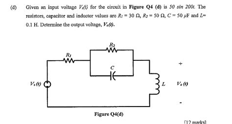 Solved D Given An Input Voltage Vs T For The Circuit In Chegg Com