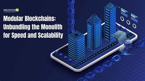 Modular Blockchains Unbundling The Monolith For Speed And Scalability