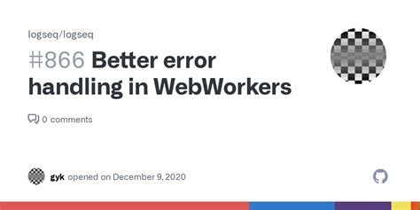 Better Error Handling In WebWorkers Issue 866 Logseq Logseq GitHub