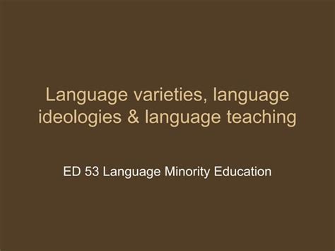 Language Varieties Language Ideologies Language Teaching Ppt Education