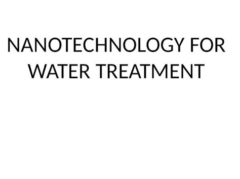 Pptx Nanotechnology Water Treatment Dokumen Tips