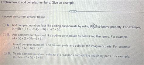 Solved Explain How To Add Complex Numbers Give An Chegg