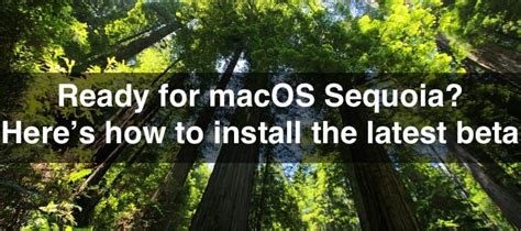 Ready For Macos Sequoia Heres How To Install The Latest Beta Version