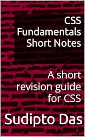 CSS Fundamentals Short Notes A Short Revision Guide For CSS Das Sudipto EBook Amazon Com