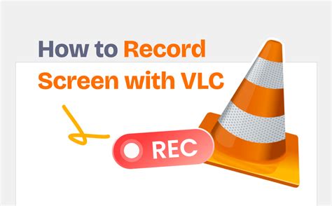 How To Record Screen With Vlc On Windows And Mac 2023 Guide