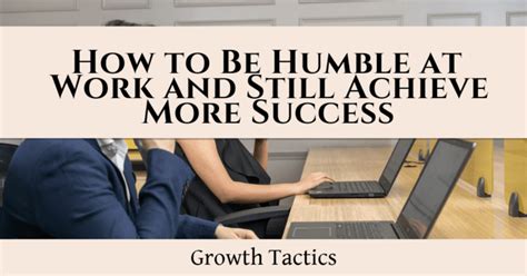 How To Be Humble At Work And Still Achieve More Success
