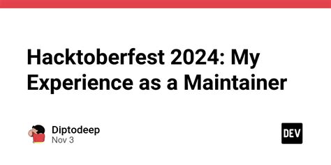 hacktoberfest 2024 my experience as a maintainer dev community