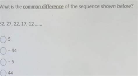 Answered What Is The Common Difference Of The Sequence Shown Below 32