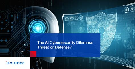 Isolution On Linkedin The Ai Cybersecurity Dilemma Threat Or Defense Ismena Website