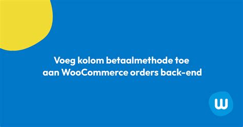 Voeg Kolom Betaalmethode Toe Aan WooCommerce Orders Back End
