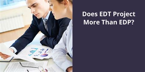 Does EDT Project More Than EDP