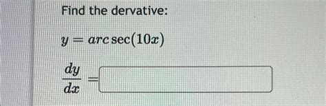 Solved Find The Dervative Y Arcsec 10x Dydx