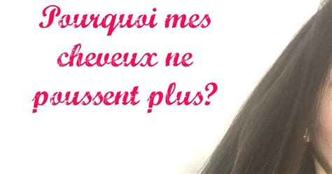 Pourquoi Mes Cheveux Ne Poussent Plus Venus Mag