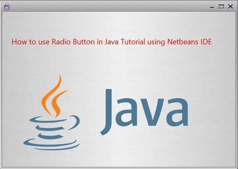 How To Use Radio Button In Java Tutorial Using NetBeans IDE
