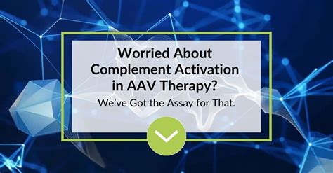Introducing The Aav Complement Activation Assay A New Standard In Safety Assessment For Gene