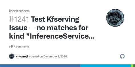 Test Kfserving Issue No Matches For Kind Inferenceservice In Version