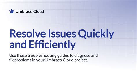Resolve Issues Quickly And Efficiently Umbraco Cloud