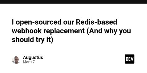 I Open Sourced Our Redis Based Webhook Replacement And Why You Should