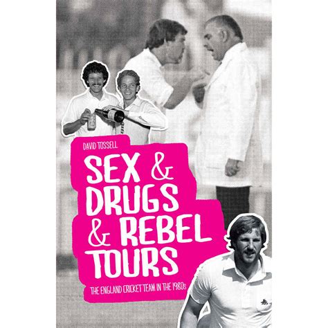 Sex And Drugs And Rebel Tours The England Cricket Team In The 1980s