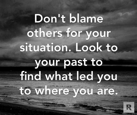 Dont Blame Others For Your Situation Inspirational Quote