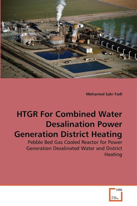 Htgr For Combined Water Desalination Power Generation District Heating Fadl Mohamed Sakr