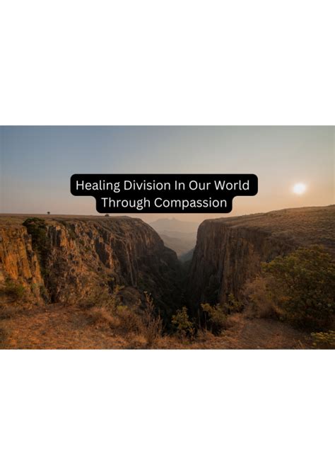 Healing Division In Our World Through Compassion