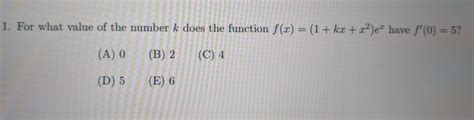 Solved For What Value Of The Number K Does The Function F X Chegg
