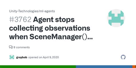Agent Stops Collecting Observations When Scenemanager Triggered · Issue 3762 · Unity